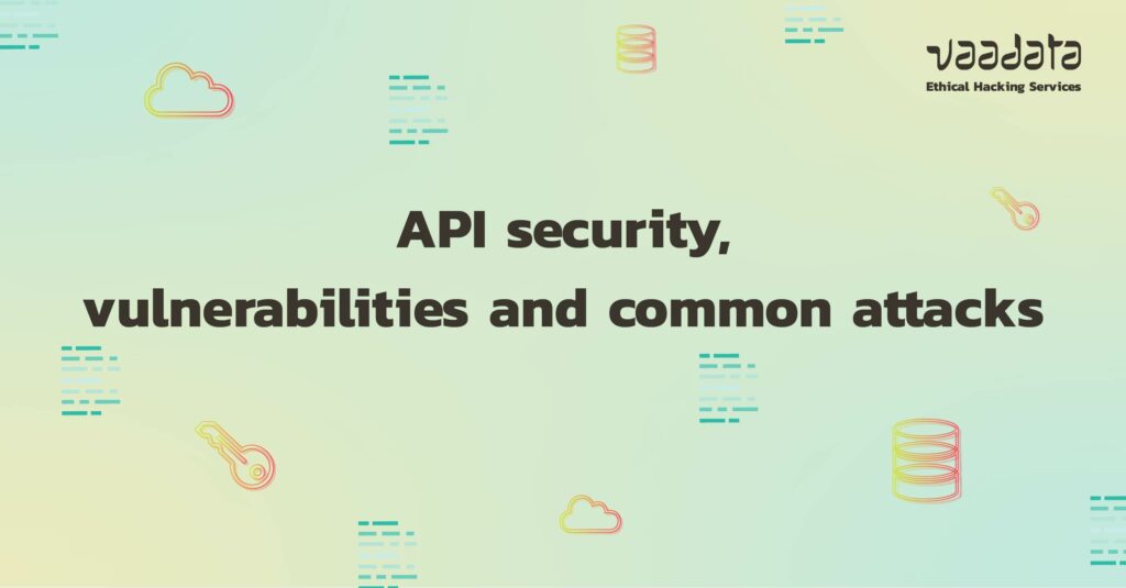 API security, vulnerabilities and common attacks