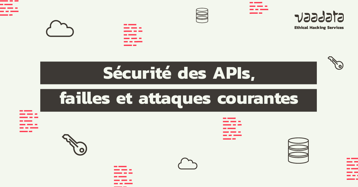 Sécurité des APIs, vulnérabilités et attaques courantes