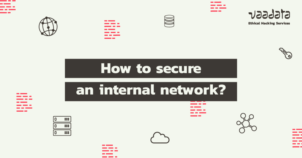 Securing an internal network: risks and best practices