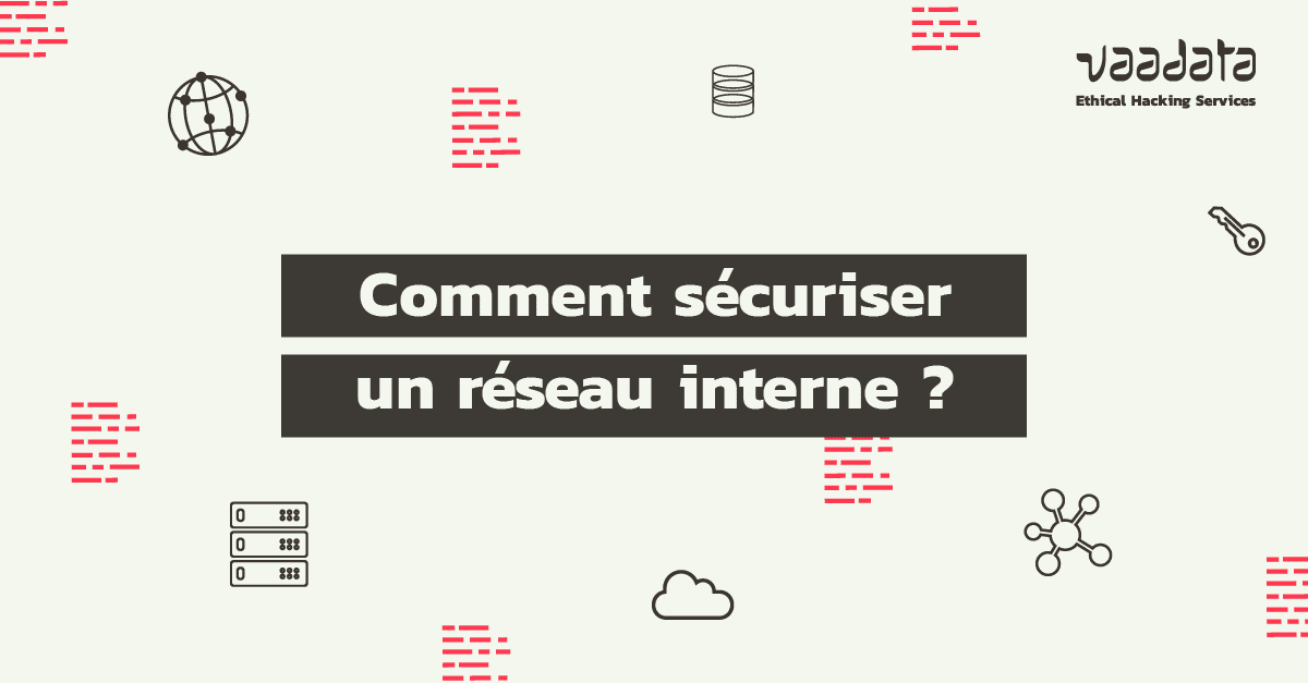 Sécuriser un réseau interne : risques et bonnes pratiques