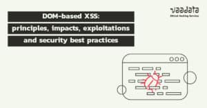 DOM XSS: principles, exploitations, security best practices