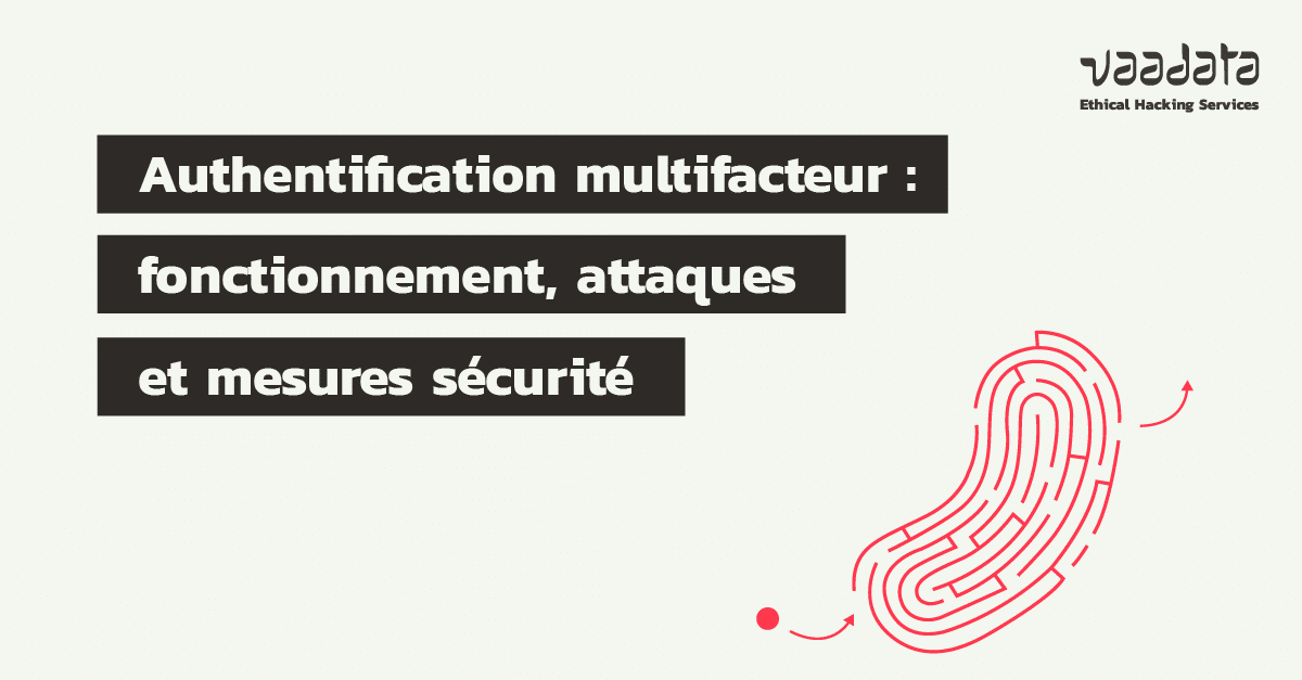 Authentification multifacteur (MFA) : principes et attaques