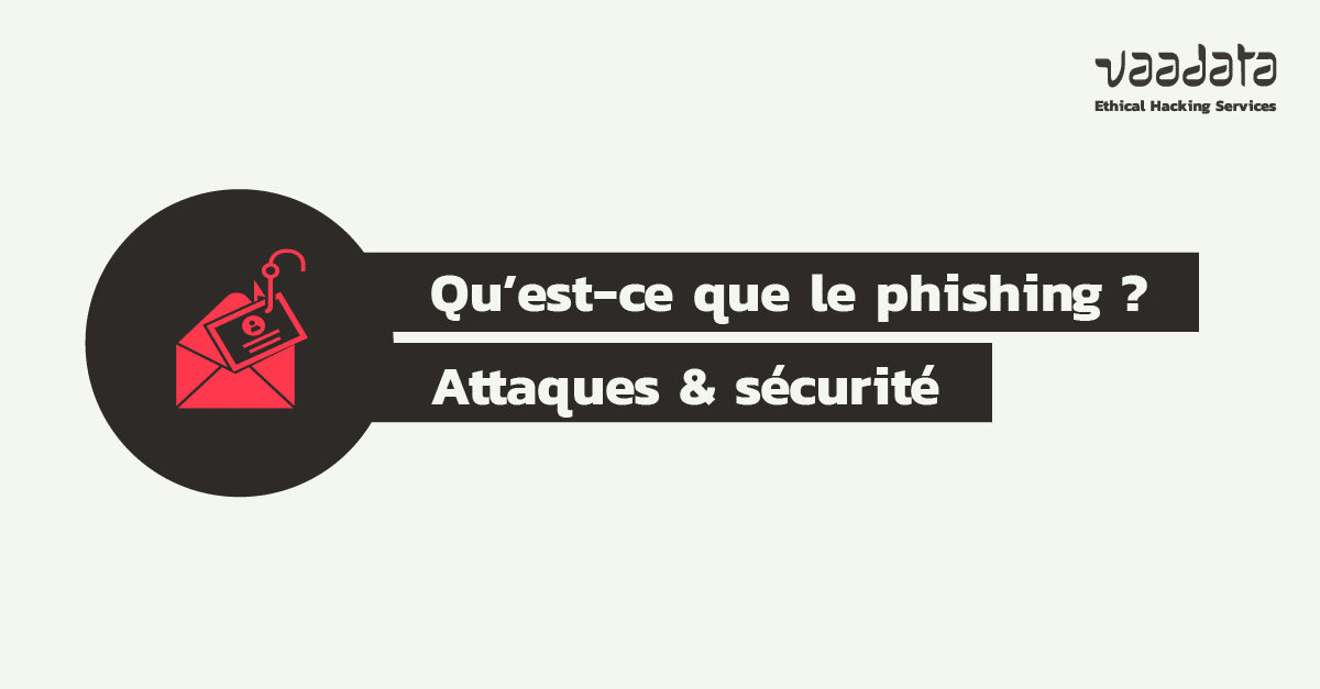 Phishing : attaques, scénarios et bonnes pratiques sécurité