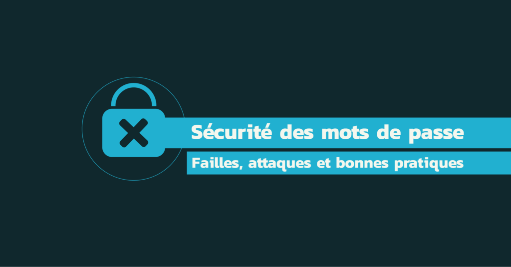 Sécurité des mots de passe : attaques et bonnes pratiques