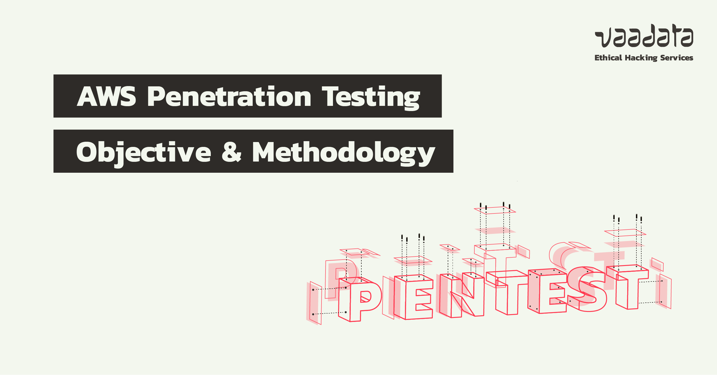 AWS Penetration Testing: Objectives, Methodology & Use Cases