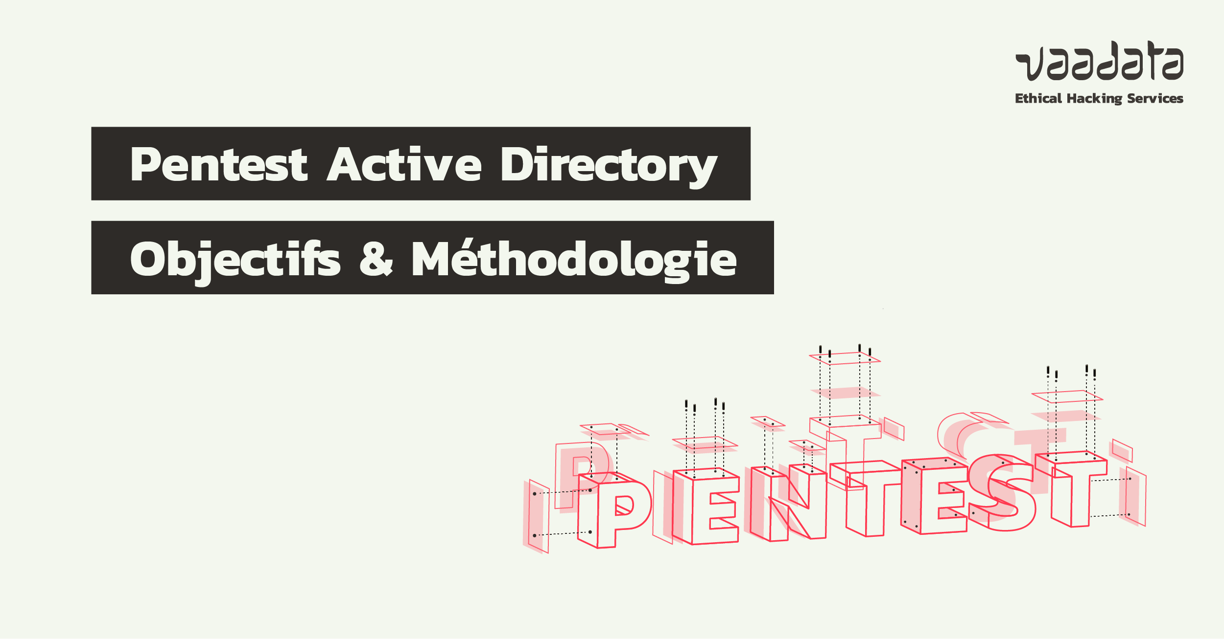 Pentest Active Directory (AD) : objectifs et méthodologie