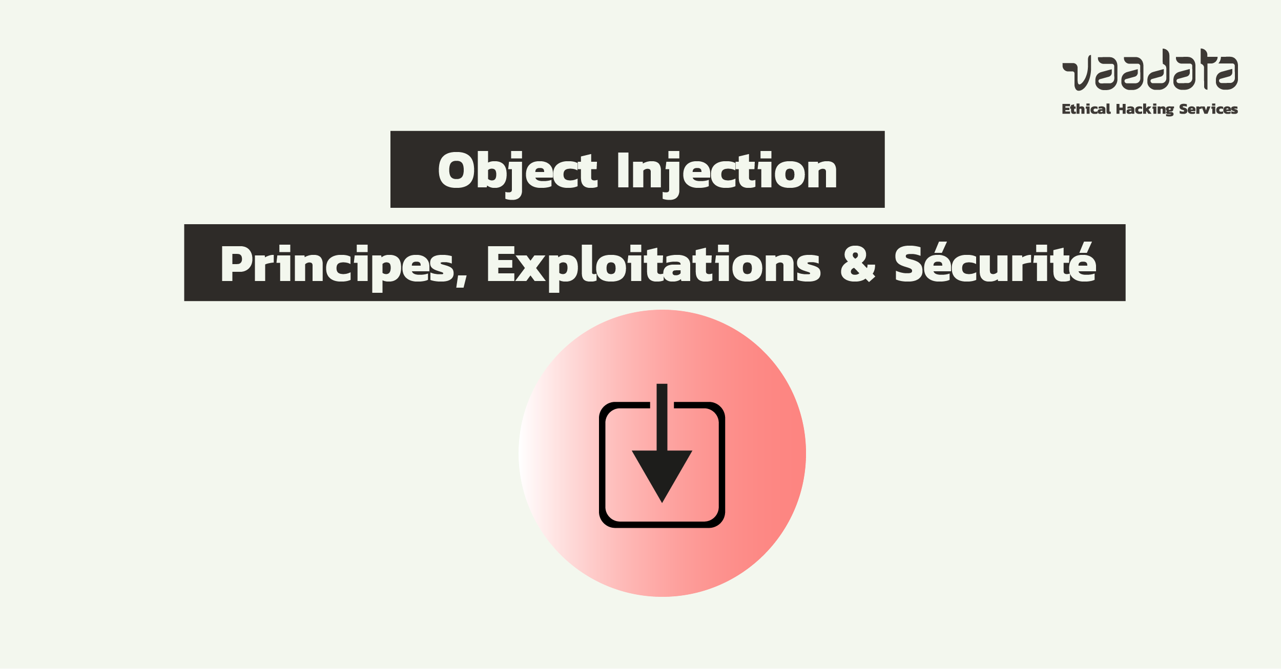 Object injection : principes, exploitations et sécurité