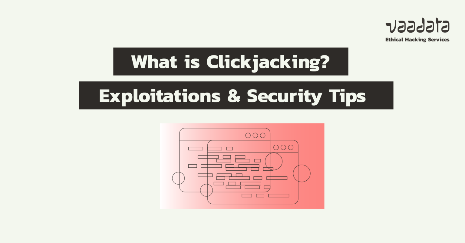 What is Clickjacking? Exploitations and Security Tips