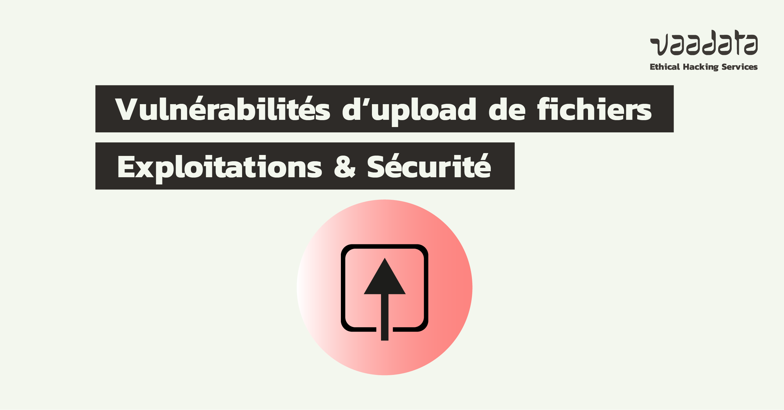 Failles d’upload de fichiers : exploitations et protections