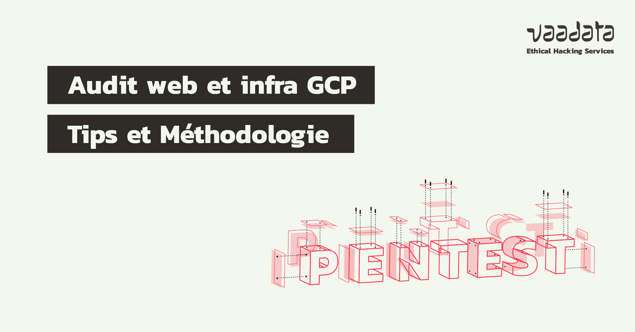 Audit GCP : méthodologie, types de tests et use cases